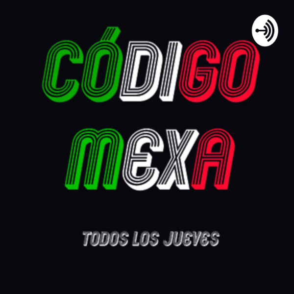 Codigo Mexa | Listen to Podcasts On Demand Free | TuneIn