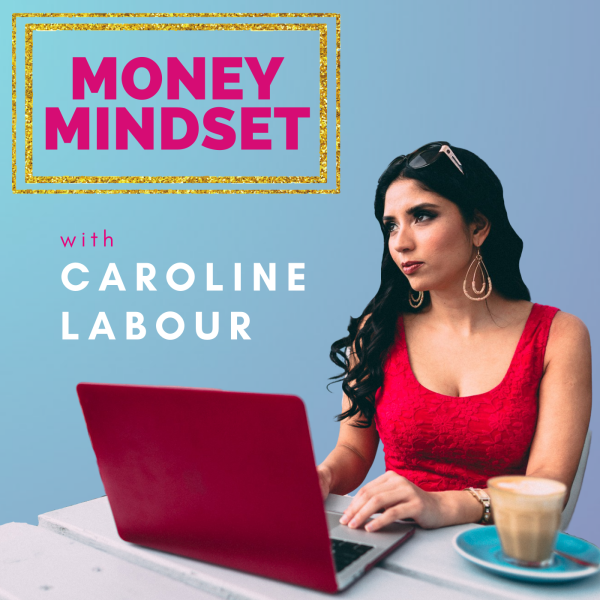 Money Mindset with Caroline Labour | Listen to Podcasts On Demand Free ...