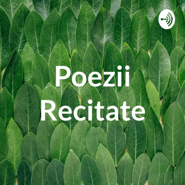 Poezii Recitate | Listen to Podcasts On Demand Free | TuneIn
