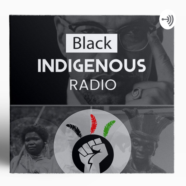 BLACK INDIGENOUS RADIO | Listen to Podcasts On Demand Free | TuneIn