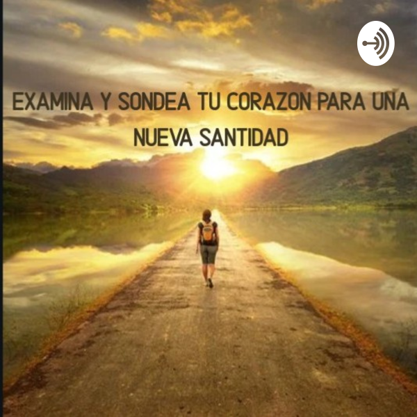 Examina Y Sondea Tu Corazon Para Una Nueva Santidad | Listen to ...