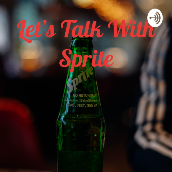 Let's Talk With Sprite | Listen to Podcasts On Demand Free | TuneIn