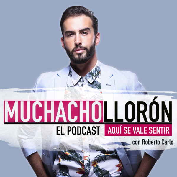 Muchacho Lloron con Roberto Carlo | Listen to Podcasts On Demand Free ...