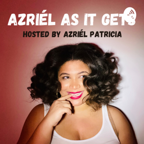 Azriél As It Gets | Listen to Podcasts On Demand Free | TuneIn