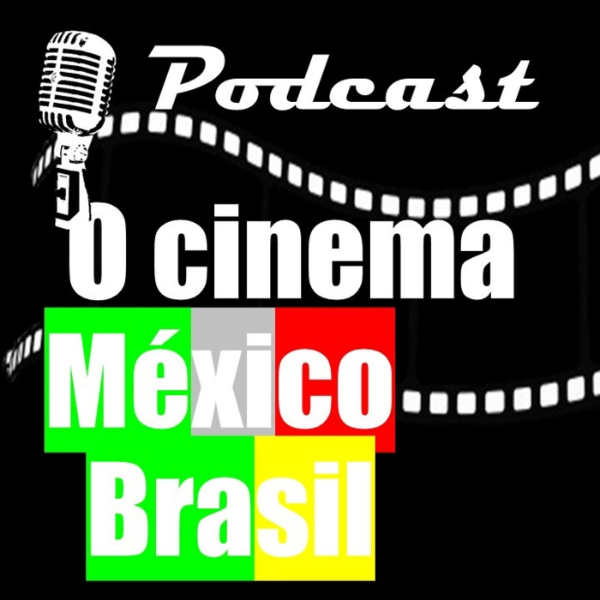 O cinema Mexico-Brasil | Listen to Podcasts On Demand Free | TuneIn