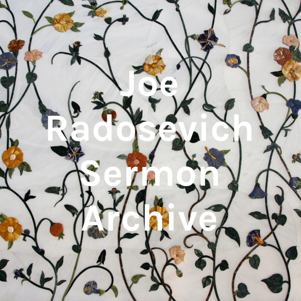 Joe Radosevich Sermon Archive | Listen to Podcasts On Demand Free | TuneIn