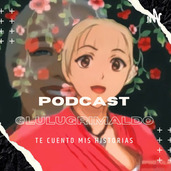 Mi Primer Podcast, Lulu Grimaldo Atrevete A Ser Una Version Diferente ...
