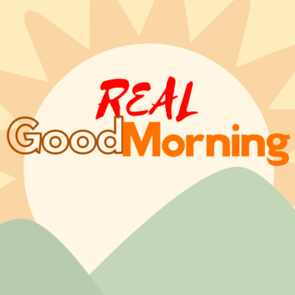 Real Good Morning | Listen to Podcasts On Demand Free | TuneIn