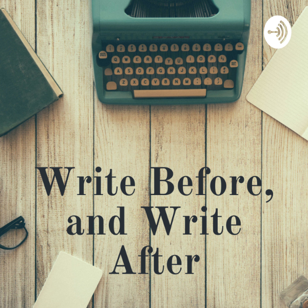 Write Before, and Write After | Listen to Podcasts On Demand Free | TuneIn