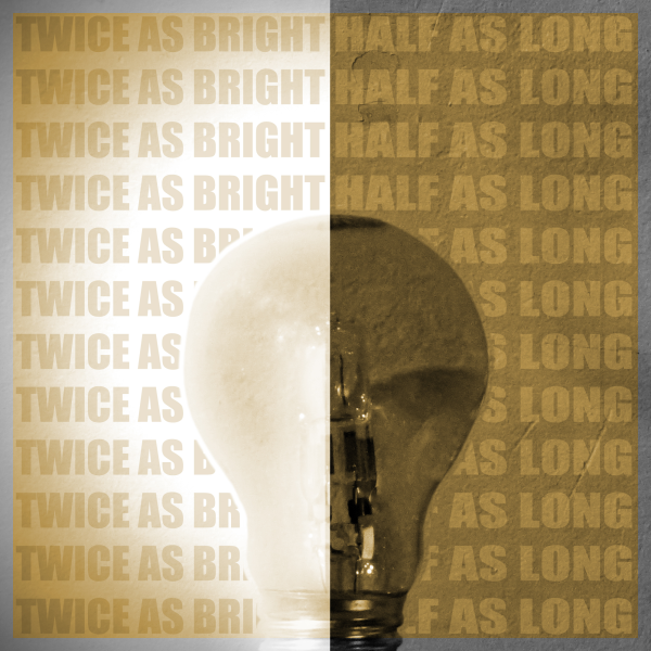Twice as Bright, Half as Long | Listen to Podcasts On Demand Free | TuneIn