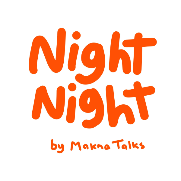 Night Night by Makna Talks | Listen to Podcasts On Demand Free | TuneIn