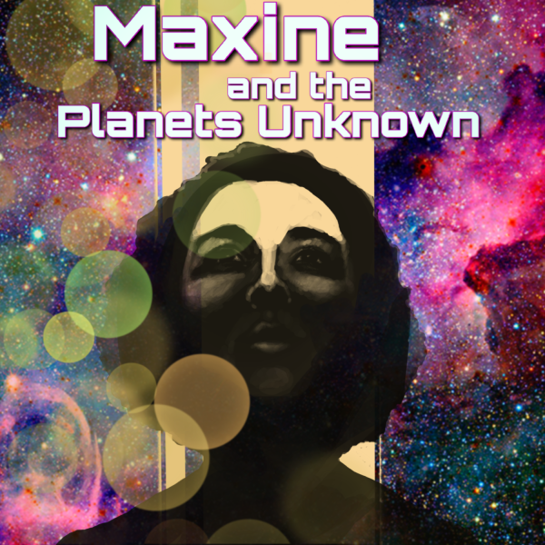 Maxine and the Planets Unknown | Listen to Podcasts On Demand Free | TuneIn