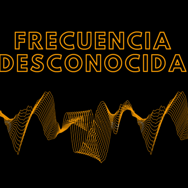 Frecuencia Desconocida | Listen to Podcasts On Demand Free | TuneIn