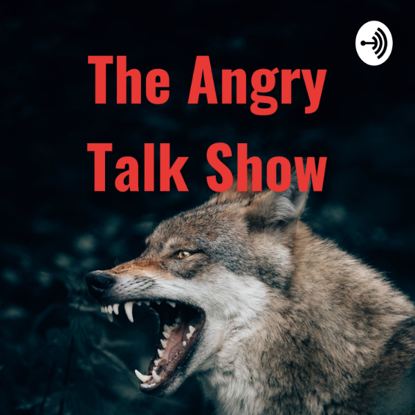 The Angry Talk Show | Listen to Podcasts On Demand Free | TuneIn