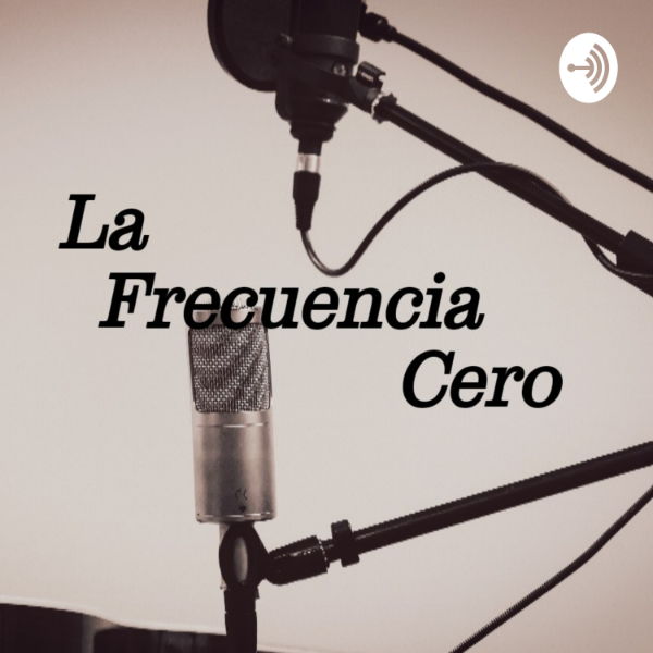 La Frecuencia Cero | Listen to Podcasts On Demand Free | TuneIn