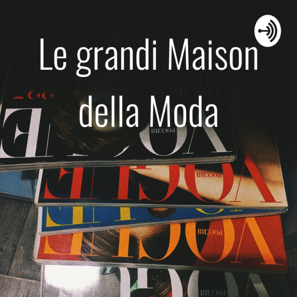 Le grandi Maison della Moda | Listen to Podcasts On Demand Free | TuneIn