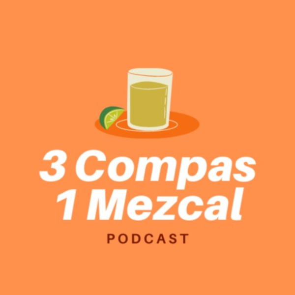 3 Compas 1 Mezcal | Listen to Podcasts On Demand Free | TuneIn