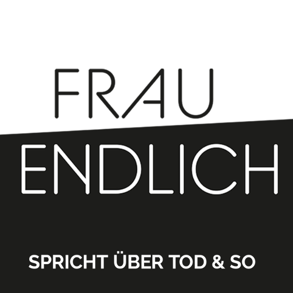 FRAU ENDLICH - spricht uber Tod & so | Listen to Podcasts On Demand ... FRAU ENDLICH - spricht uber Tod & so | Listen to Podcasts On Demand ...