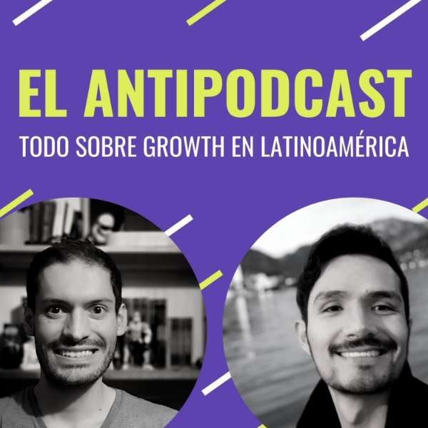 El antipodcast: Todo sobre Growth en Latinoamerica | Listen to Podcasts On Demand Free | TuneIn