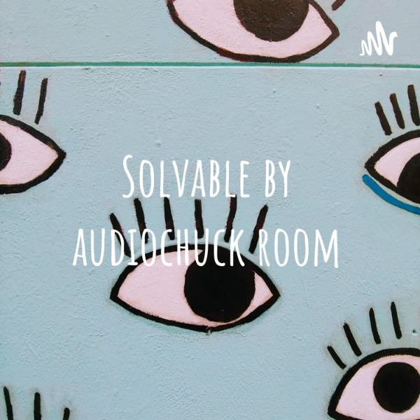 Solvable by audiochuck room | Listen to Podcasts On Demand Free | TuneIn