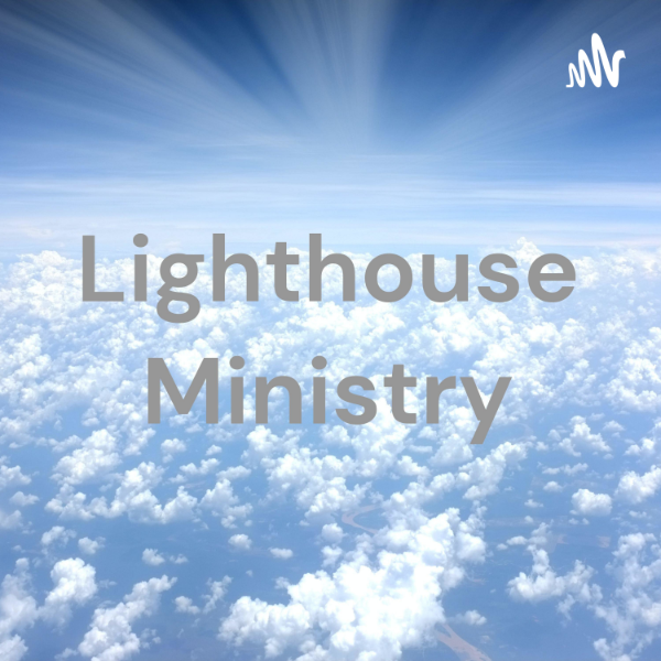 Lighthouse Ministry | Listen to Podcasts On Demand Free | TuneIn