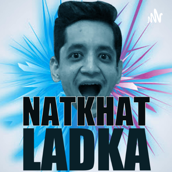 Natkhat ladka | Listen to Podcasts On Demand Free | TuneIn