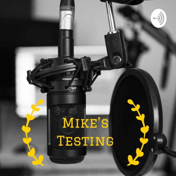 Mike's Testing | Listen to Podcasts On Demand Free | TuneIn