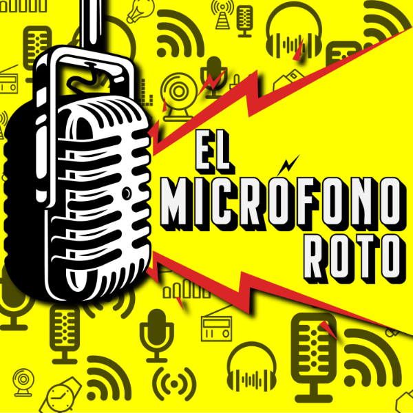 El Microfono Roto | Listen to Podcasts On Demand Free | TuneIn