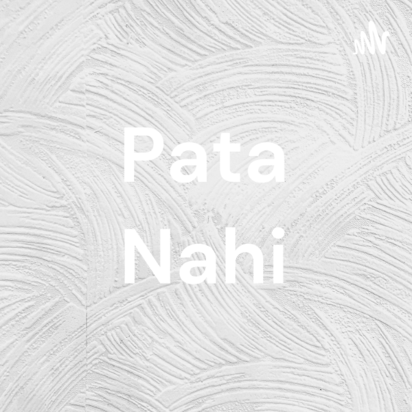 Pata Nahi | Listen to Podcasts On Demand Free | TuneIn