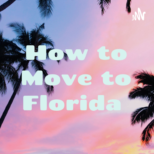 How to Move to Florida | Listen to Podcasts On Demand Free | TuneIn