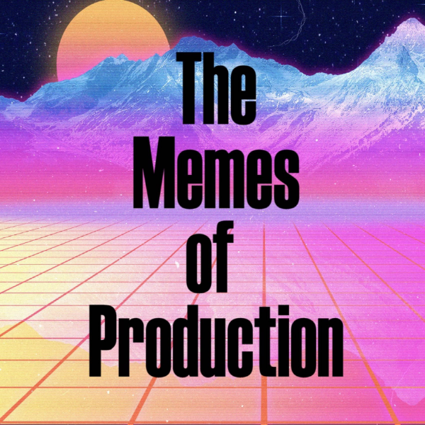 The Memes of Production | Listen to Podcasts On Demand Free | TuneIn