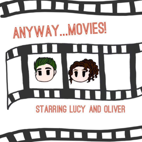Anyway...Movies! | Listen to Podcasts On Demand Free | TuneIn