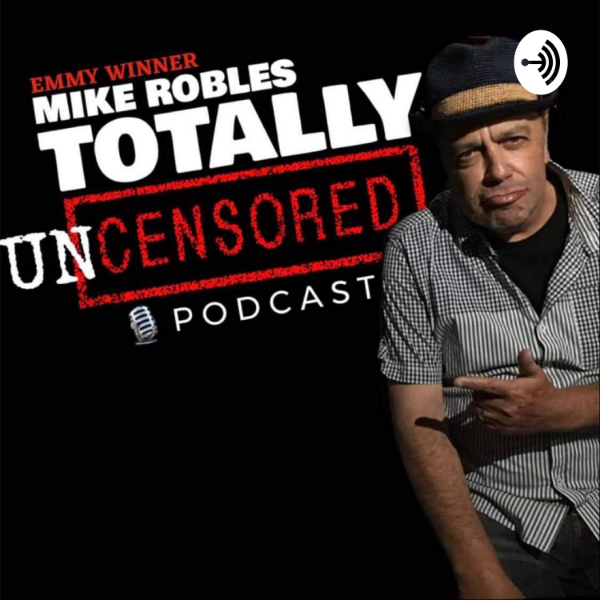 Totally Uncensored with Mike Robles | Listen to Podcasts On Demand Free | TuneIn