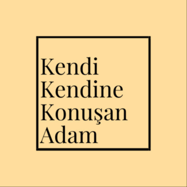 Kendi Kendine Konusan Adam | Listen to Podcasts On Demand Free | TuneIn