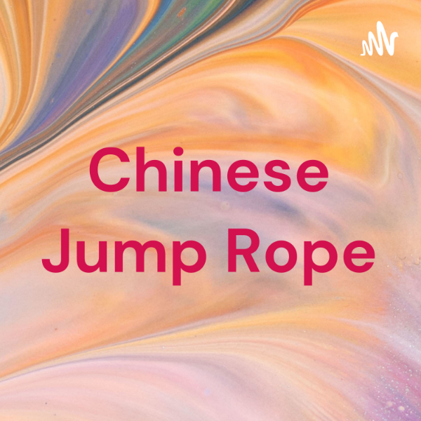 Chinese Jump Rope | Listen to Podcasts On Demand Free | TuneIn
