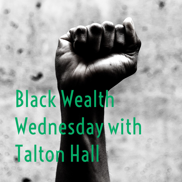 Black Wealth Wednesday with Talton Hall | Listen to Podcasts On Demand ...