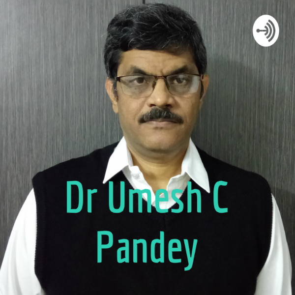 Dr Umesh C Pandey | Listen to Podcasts On Demand Free | TuneIn