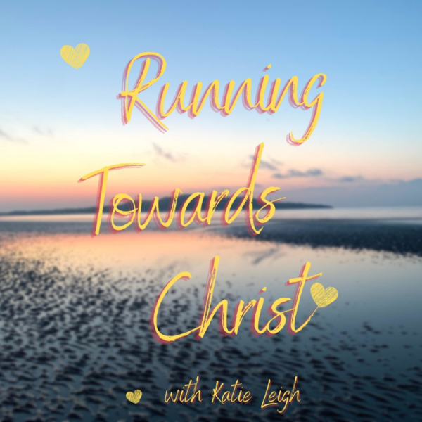 Running Towards Christ with Katie Leigh | Listen to Podcasts On Demand ...