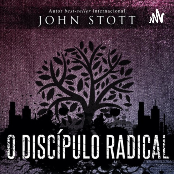 Discípulo Radical - Estudo Bíblico | Listen to Podcasts On Demand Free ...