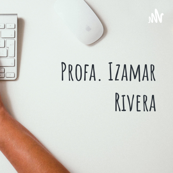 Profa. Izamar Rivera | Listen to Podcasts On Demand Free | TuneIn