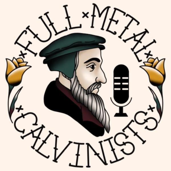 Full Metal Calvinists | Listen to Podcasts On Demand Free | TuneIn
