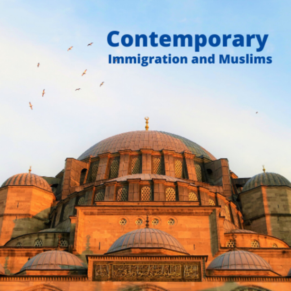 Contemporary Immigration and Muslims | Listen to Podcasts On Demand ...