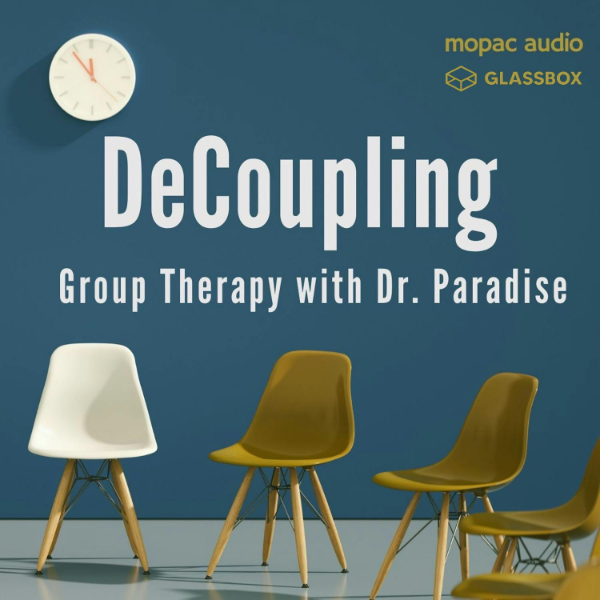Decoupling: Group Therapy with Dr Paradise | Listen to Podcasts On ...