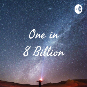 One in 8 Billion | Listen to Podcasts On Demand Free | TuneIn