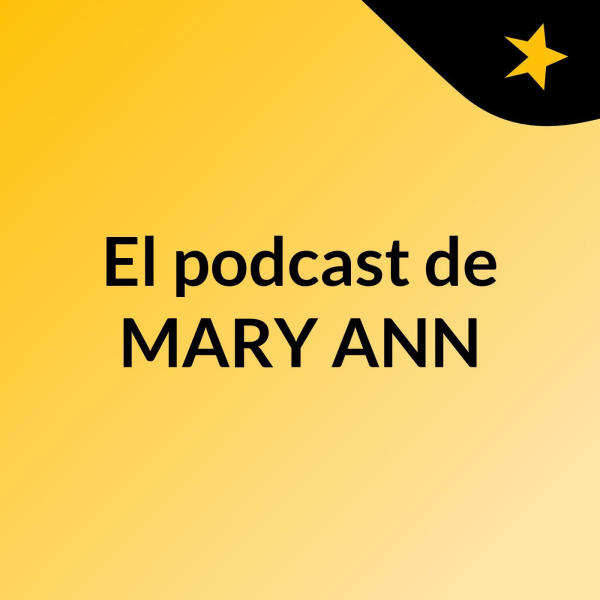 El podcast de MARY ANN | Listen to Podcasts On Demand Free | TuneIn