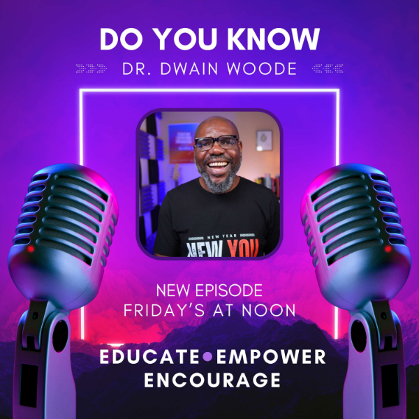 Do You Know with Dr. Dwain Woode | Listen to Podcasts On Demand Free ...