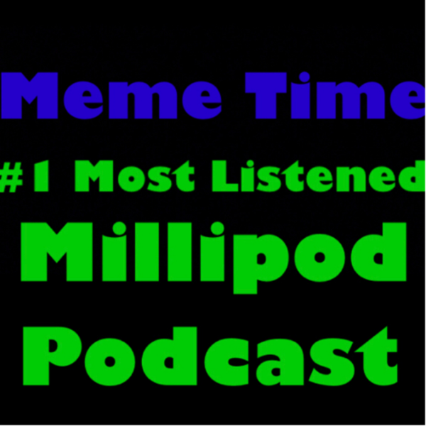Meme Time | Listen to Podcasts On Demand Free | TuneIn