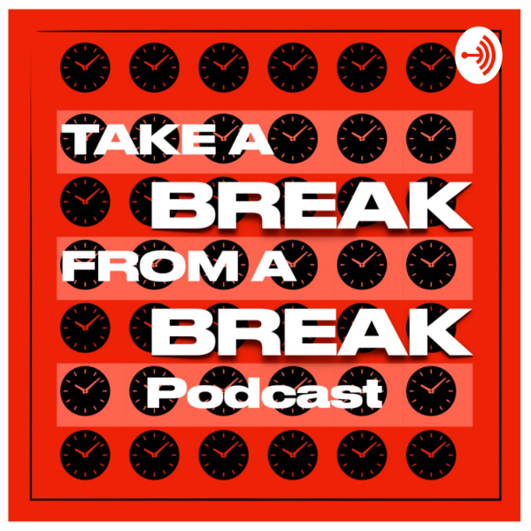 Taking A Break From A Break | Listen to Podcasts On Demand Free | TuneIn