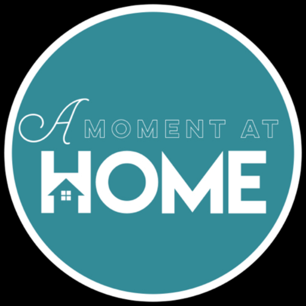 A Moment at Home | Listen to Podcasts On Demand Free | TuneIn