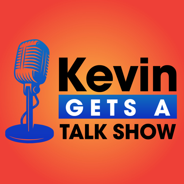 Kevin Gets A Talk Show | Listen to Podcasts On Demand Free | TuneIn